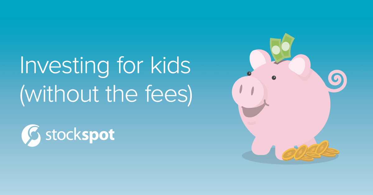 Investing for kids - without the fees | Stockspot